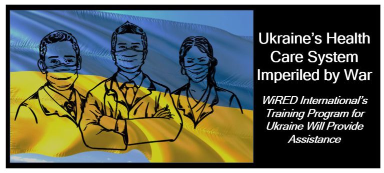 Ukraine’s Health Care System Imperiled by War – WiRED International